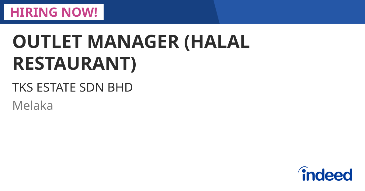 OUTLET MANAGER (HALAL RESTAURANT) - Melaka - Indeed.com