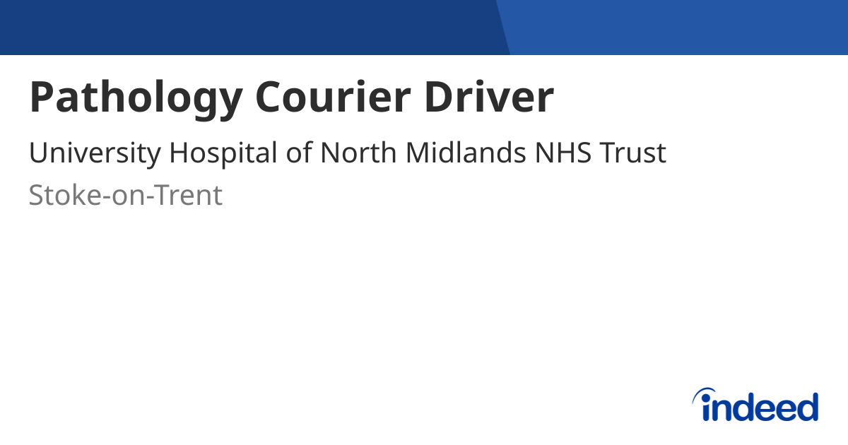 Pathology Courier Driver - Stoke-on-Trent ST4 6QG - Indeed.com