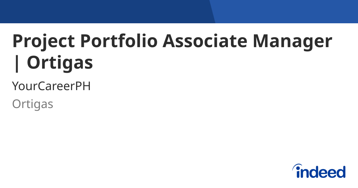 Project Portfolio Associate Manager | Ortigas - Ortigas - Indeed.com