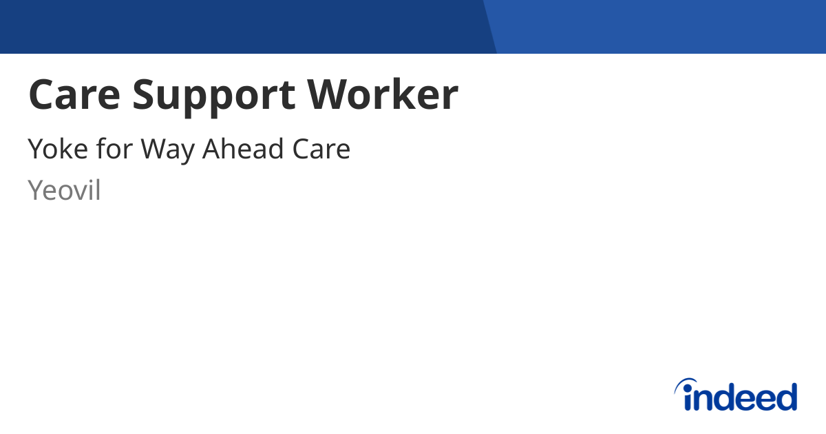 Care Support Worker - Yeovil - Indeed.com