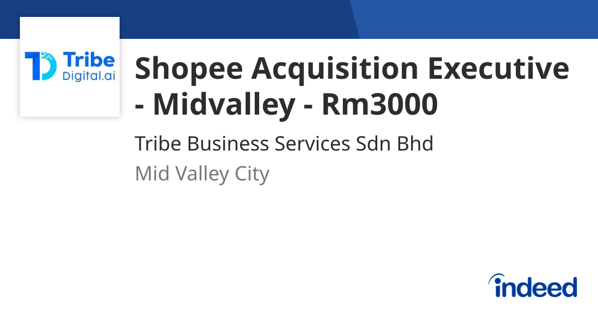 Shopee Acquisition Executive - Midvalley - Rm3000 - Mid Valley City - Indeed.com