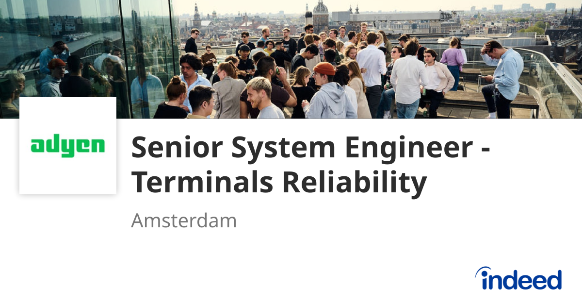 Senior System Engineer - Terminals Reliability - Amsterdam - Indeed.com
