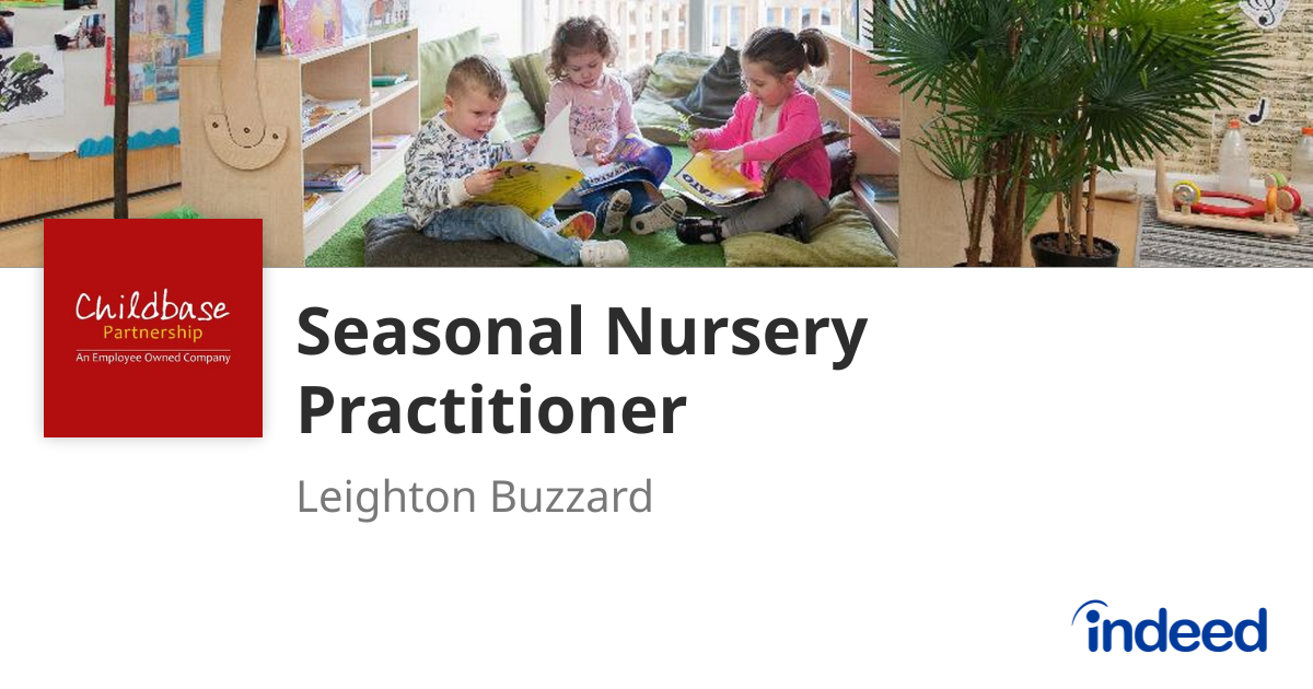 Seasonal Nursery Practitioner - Leighton Buzzard LU7 2PA - Indeed.com