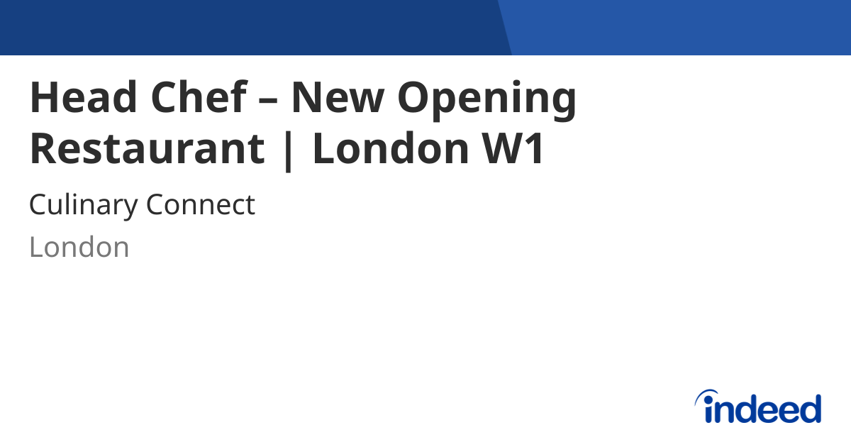 Head Chef – New Opening Restaurant | London W1 - London W1C - Indeed.com
