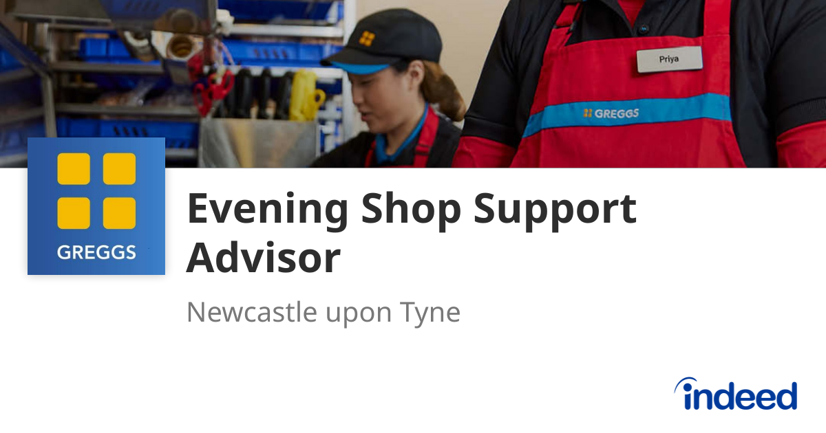 Evening Shop Support Advisor - Newcastle upon Tyne NE12 8BU - Indeed.com