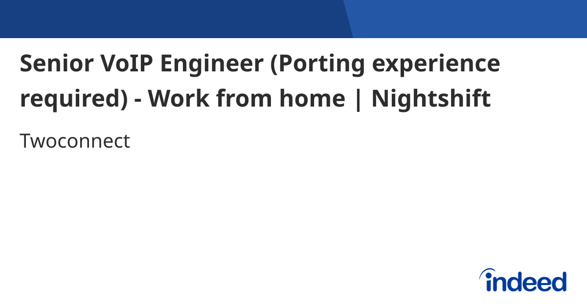 Senior VoIP Engineer (Porting experience required) - Work from home ...