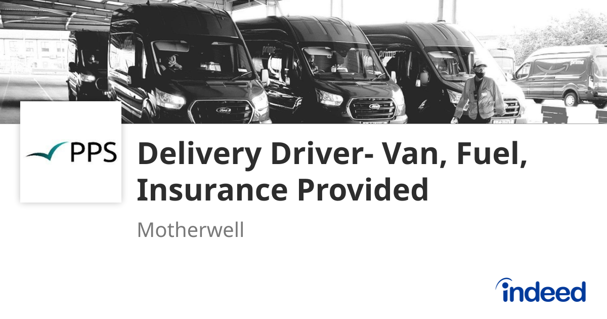 Delivery Driver- Van, Fuel, Insurance Provided - Motherwell - Indeed.com