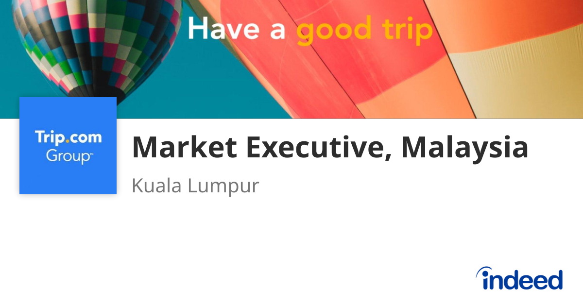 Market Executive, Malaysia - Kuala Lumpur - Indeed.com