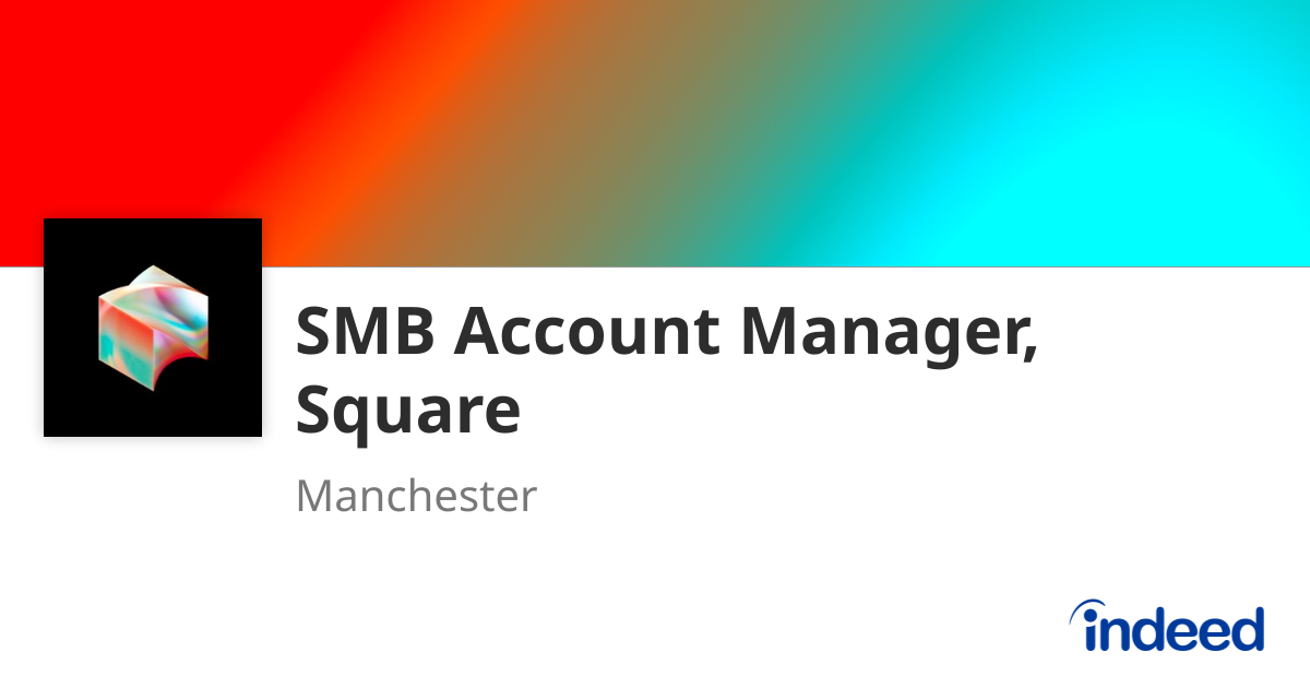 SMB Account Manager, Square - Manchester - Indeed.com
