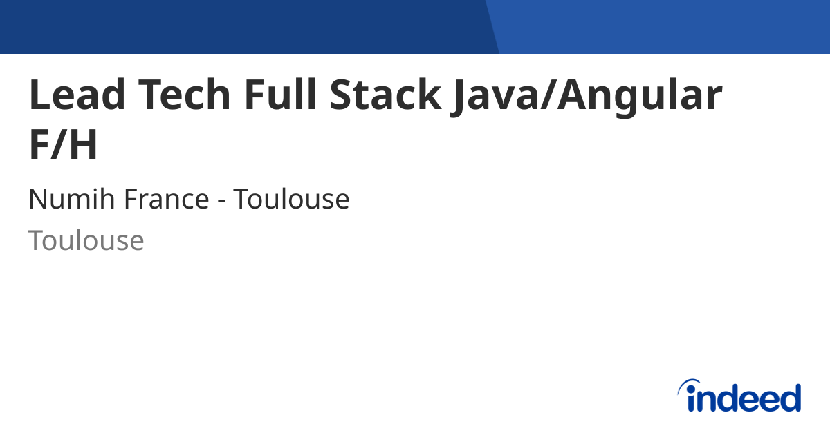 Lead Tech Full Stack Java/Angular F/H - 31100 Toulouse - Indeed.com