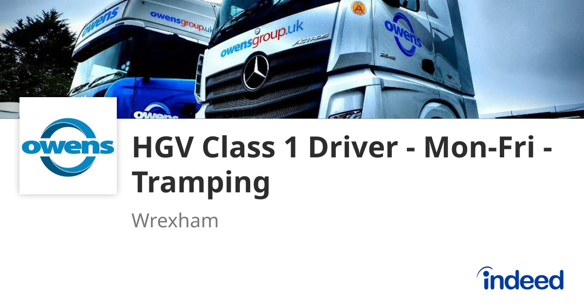 HGV Class 1 Driver - Mon-Fri - Tramping - Wrexham LL13 - Indeed.com