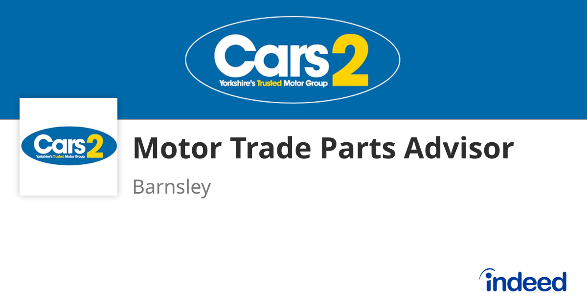 Motor Trade Parts Advisor - Barnsley S71 - Indeed.com