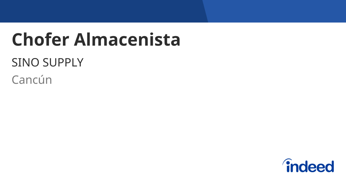 Chofer Almacenista - Cancún, QRoo. - Indeed.com