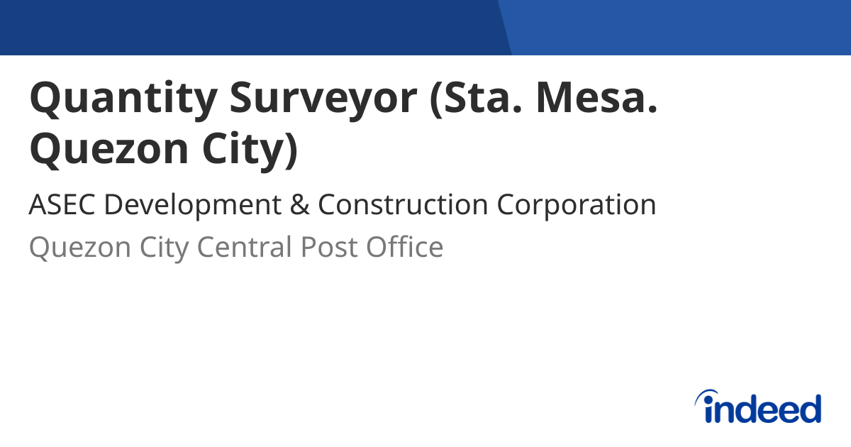 Quantity Surveyor (Sta. Mesa. Quezon City) - Quezon City Central Post Office 1173 P00 - Indeed.com