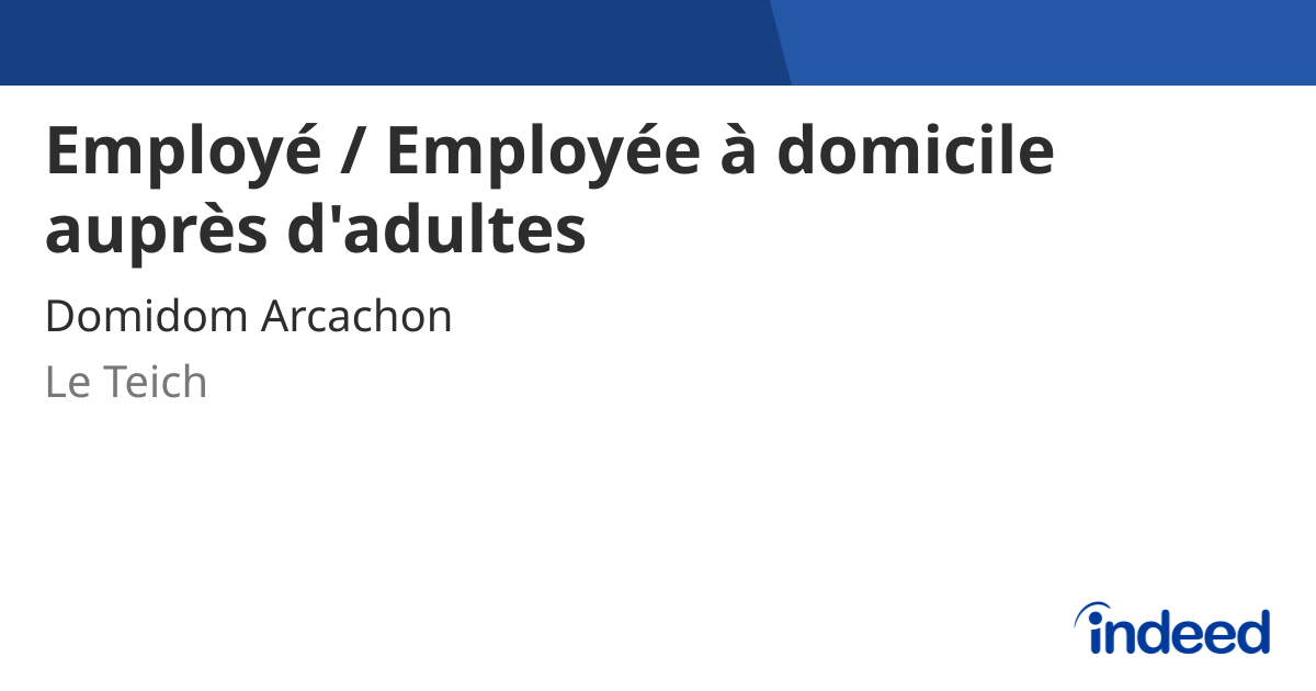Employé / Employée à domicile auprès d'adultes - 33470 Le Teich ...