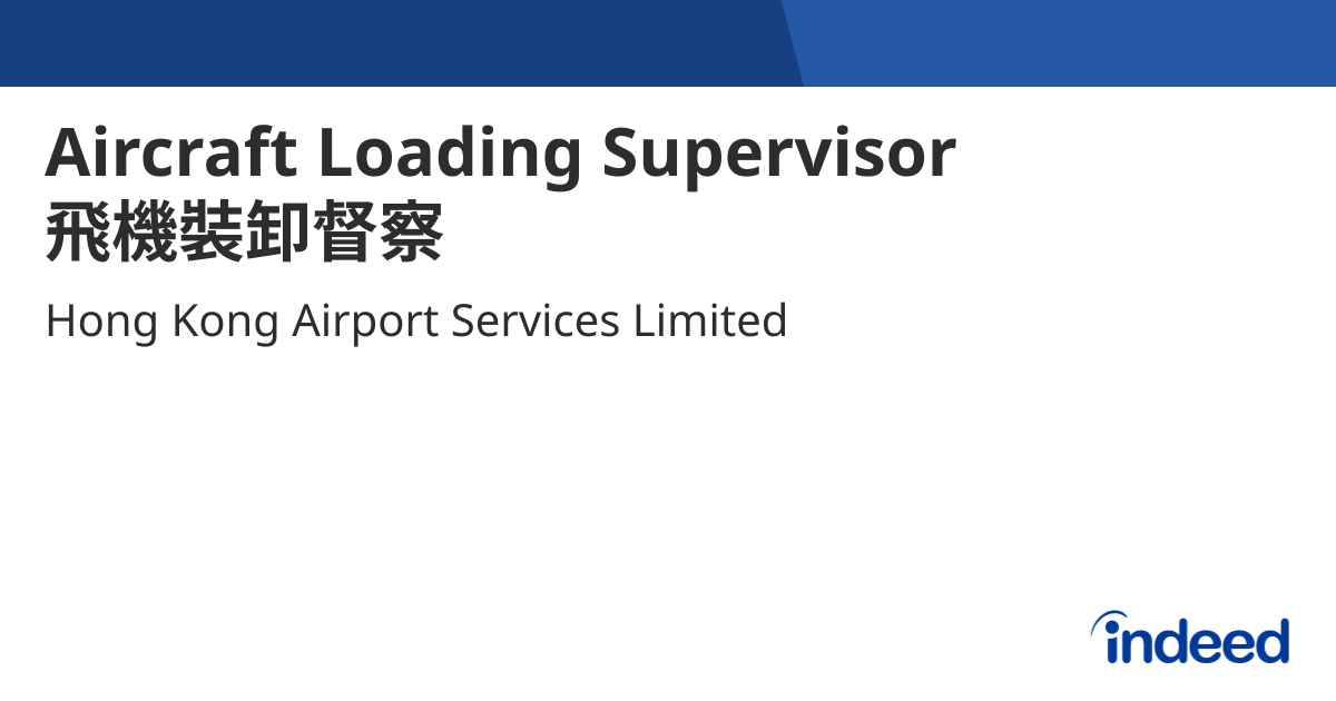 Aircraft Loading Supervisor 飛機裝卸督察 - Hong Kong - Indeed.com
