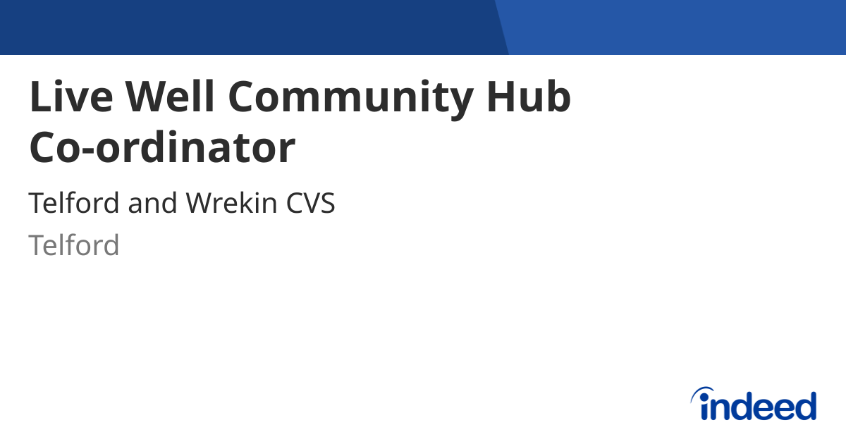 Live Well Community Hub Co-ordinator - Telford - Indeed.com
