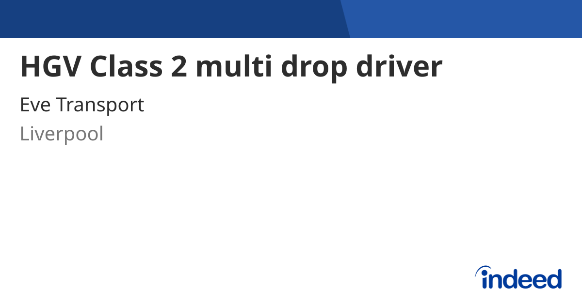 HGV Class 2 multi drop driver - Liverpool L3 7DL - Indeed.com