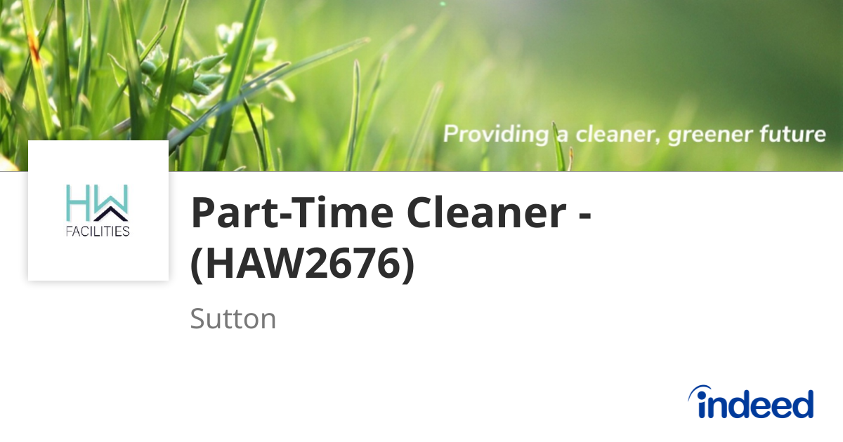 Part-Time Cleaner - (HAW2676) - Sutton SM3 9RD - Indeed.com