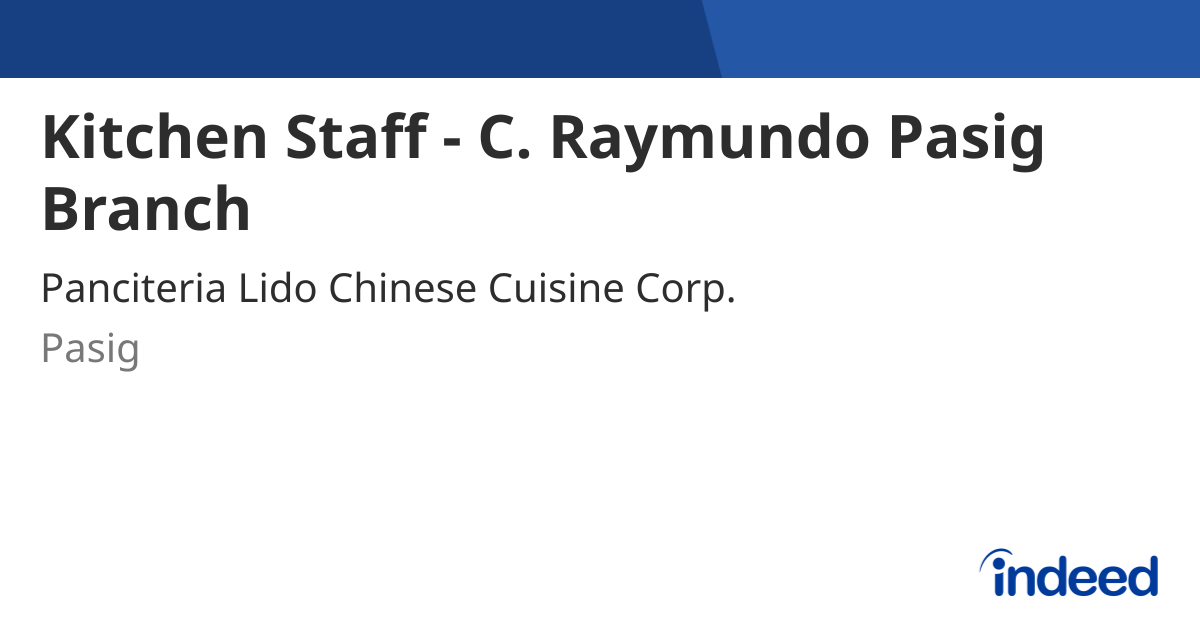 Kitchen Staff - C. Raymundo Pasig Branch - Pasig - Indeed.com