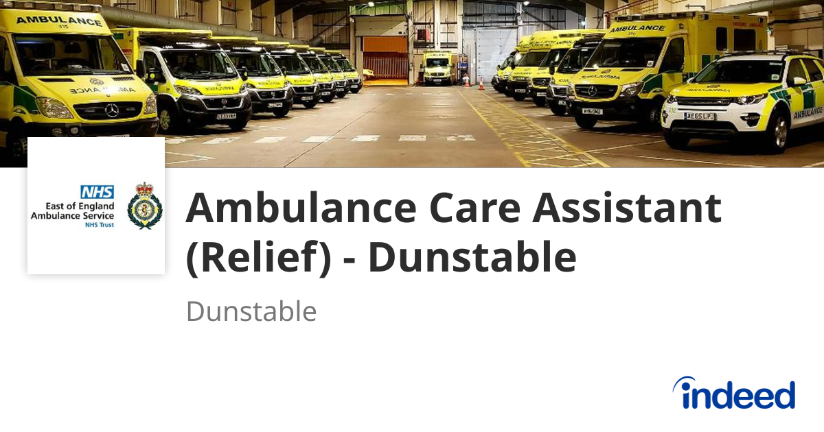 Ambulance Care Assistant (Relief) - Dunstable - Dunstable - Indeed.com