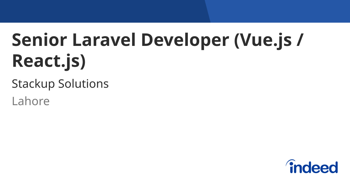 Senior Laravel Developer (Vue.js / React.js) - Lahore - Indeed.com