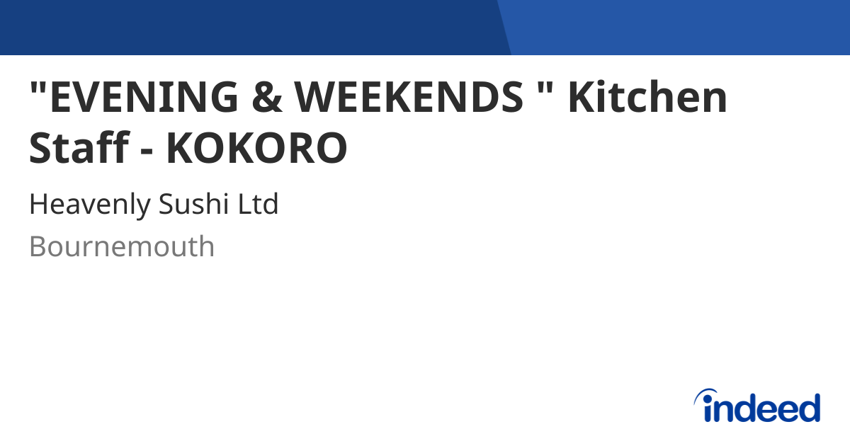 "EVENING & WEEKENDS " Kitchen Staff - KOKORO - Bournemouth BH1 1DT ...