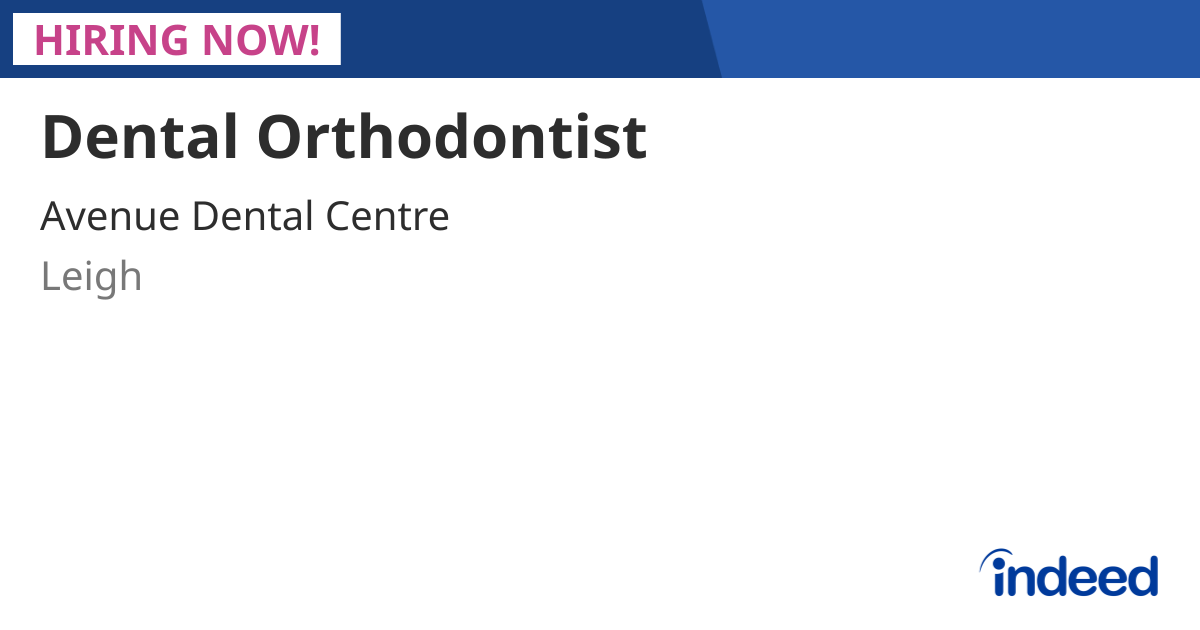 Dental Orthodontist - Leigh WN7 1ES - Indeed.com