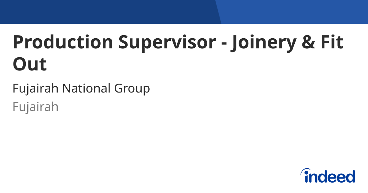 Production Supervisor - Joinery & Fit Out - Fujairah - Indeed.com