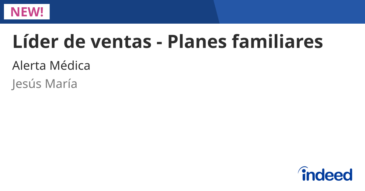 Líder de ventas - Planes familiares - Jesús María, Lima - Indeed.com