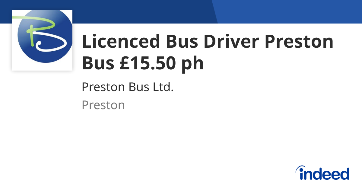 Licenced Bus Driver Preston Bus - Preston - Indeed.com