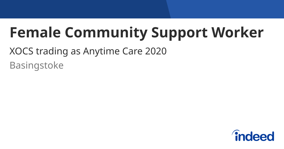 Female Community Support Worker - Basingstoke RG21 4HG - Indeed.com