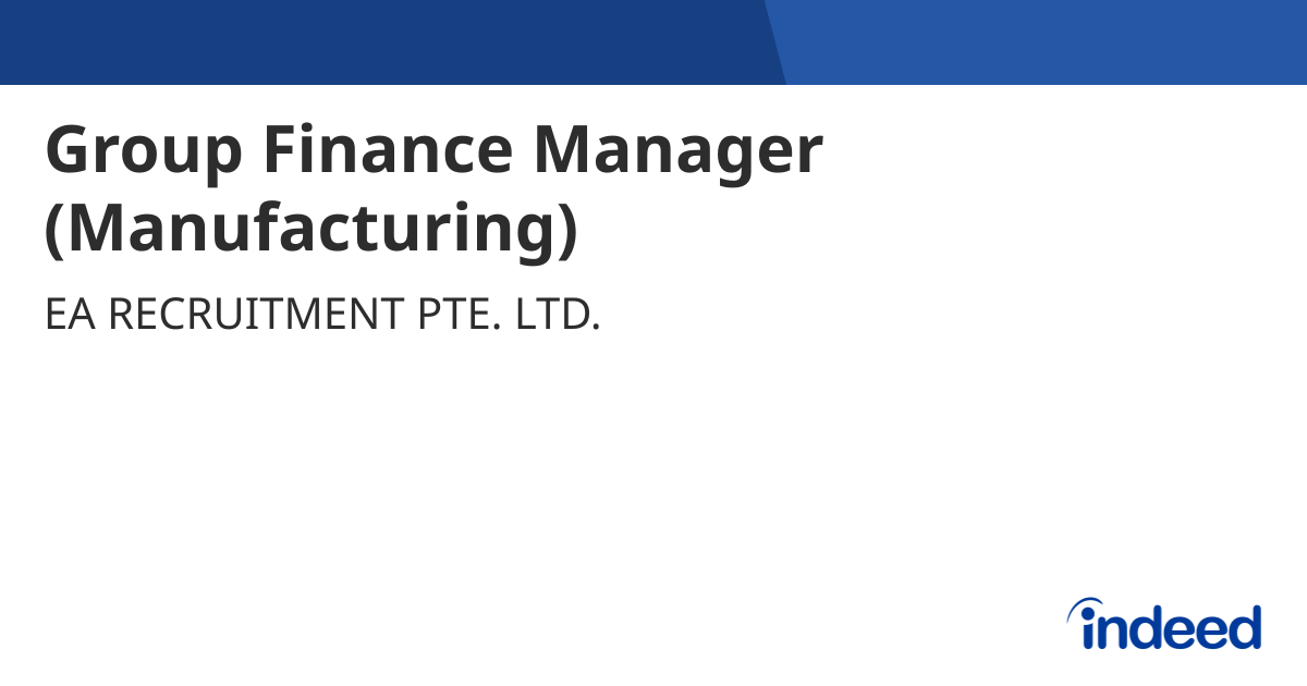 Group Finance Manager (Manufacturing) - Singapore - Indeed.com