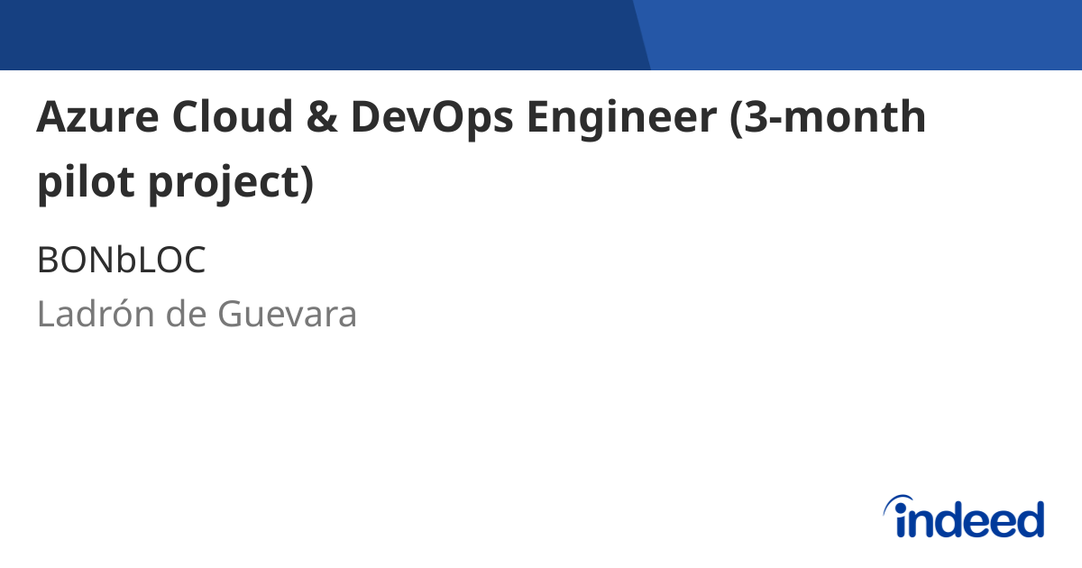 Azure Cloud & DevOps Engineer (3-month pilot project) - 44600, Ladrón de Guevara, Jal. - Indeed.com