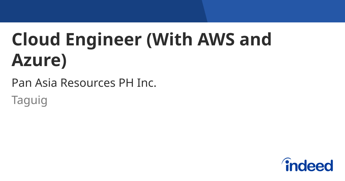 Cloud Engineer (With AWS and Azure) - Taguig - Indeed.com