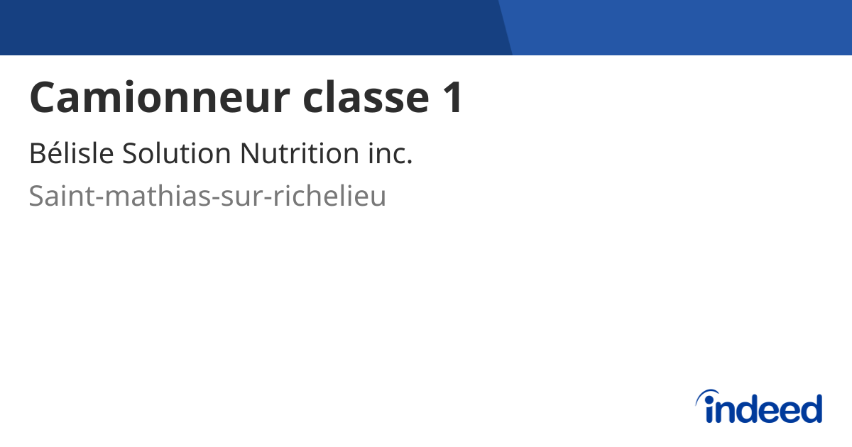Camionneur classe 1 - Saint-mathias-sur-richelieu, QC J3L 6A7 - Indeed.com