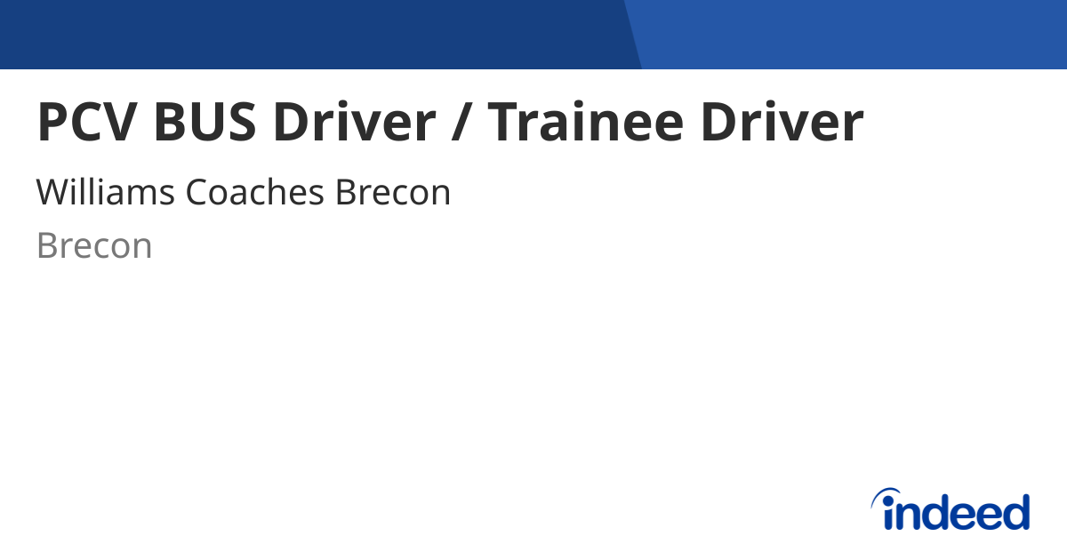 PCV BUS Driver / Trainee Driver - Brecon LD3 7BE - Indeed.com