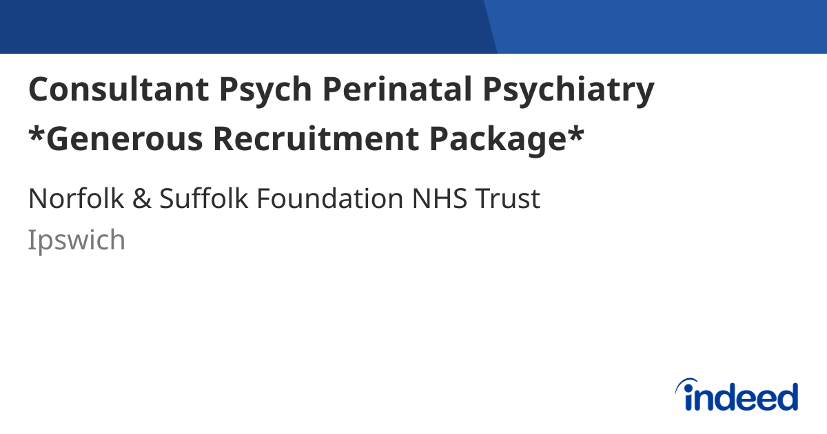 Consultant Psych Perinatal Psychiatry *Generous Recruitment Package ...