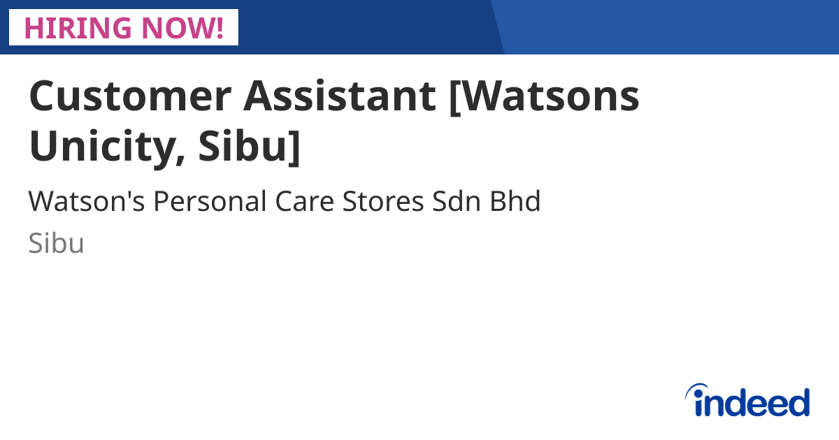 Customer Assistant [Watsons Unicity, Sibu] - Sibu - Indeed.com