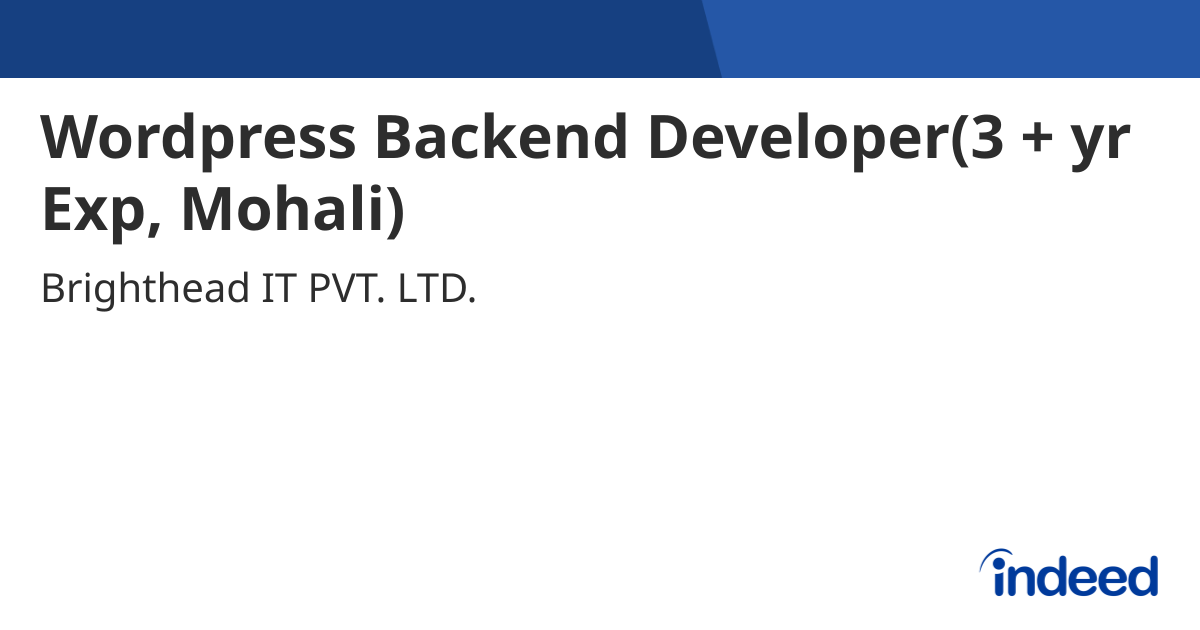 Wordpress Backend Developer(3 + yr Exp, Mohali) - Mohali, Punjab - Indeed.com