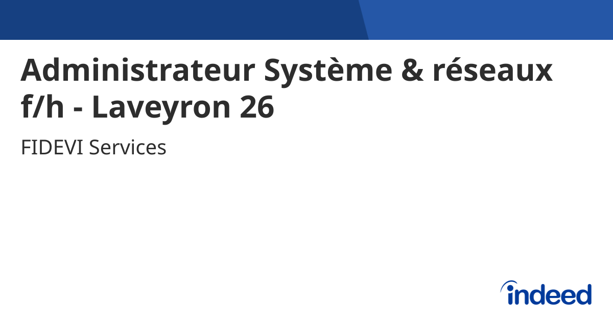 Administrateur Système & réseaux f/h - Laveyron 26 - Drôme - Indeed.com