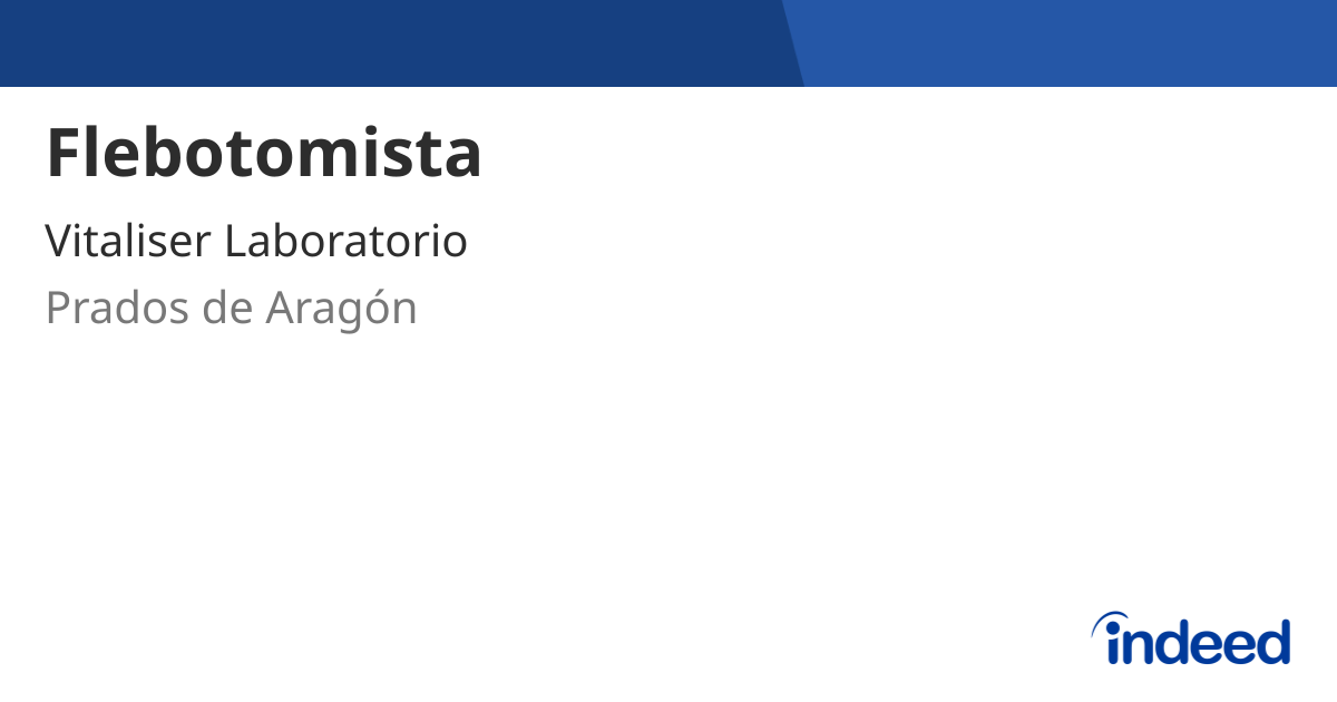 Flebotomista - 57179, Prados de Aragón, Méx. - Indeed.com