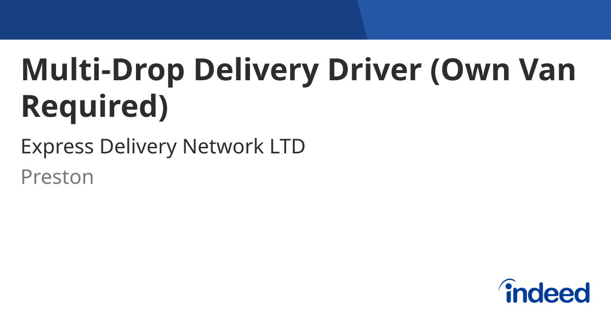 Multi-Drop Delivery Driver (Own Van Required) - Preston PR2 - Indeed.com