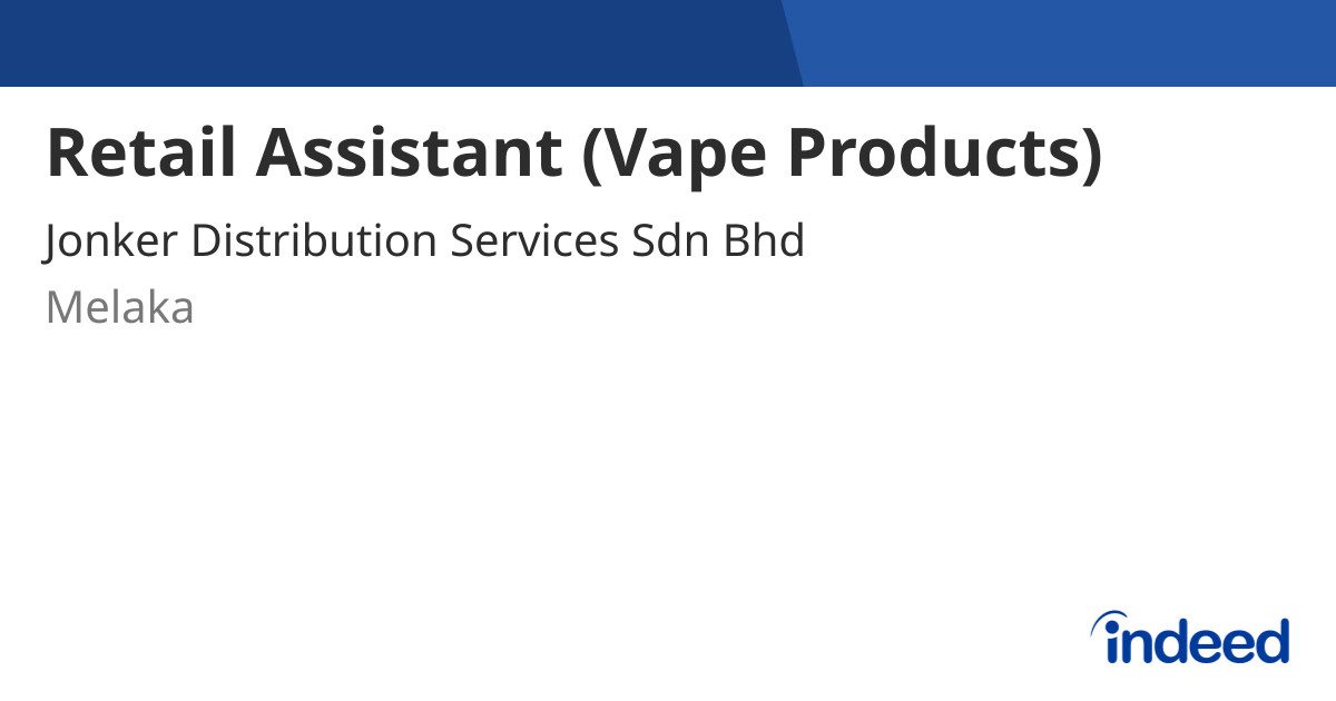Retail Assistant (Vape Products) - Melaka - Indeed.com