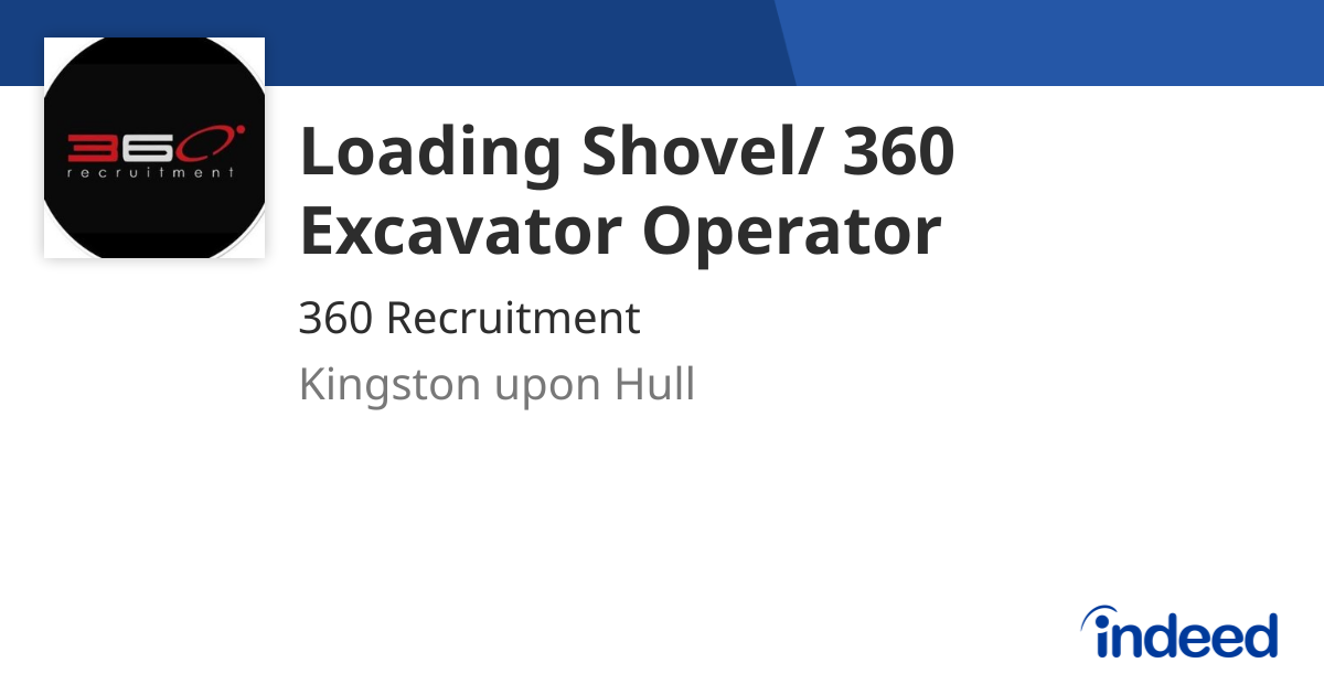 Loading Shovel/ 360 Excavator Operator - Kingston upon Hull - Indeed.com