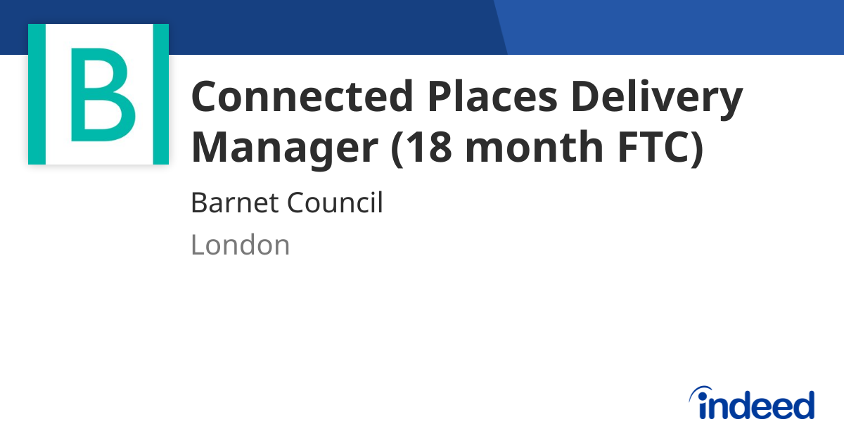 Connected Places Delivery Manager (18 month FTC) - London - Indeed.com