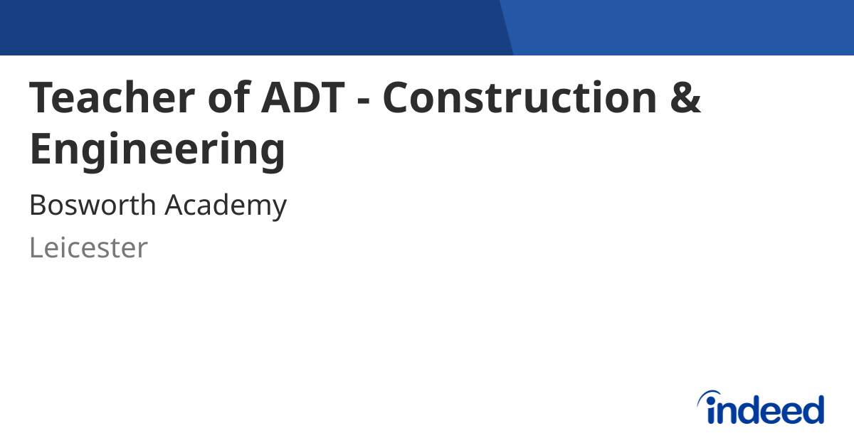 Teacher of ADT - Construction & Engineering - Leicester LE9 9JL ...
