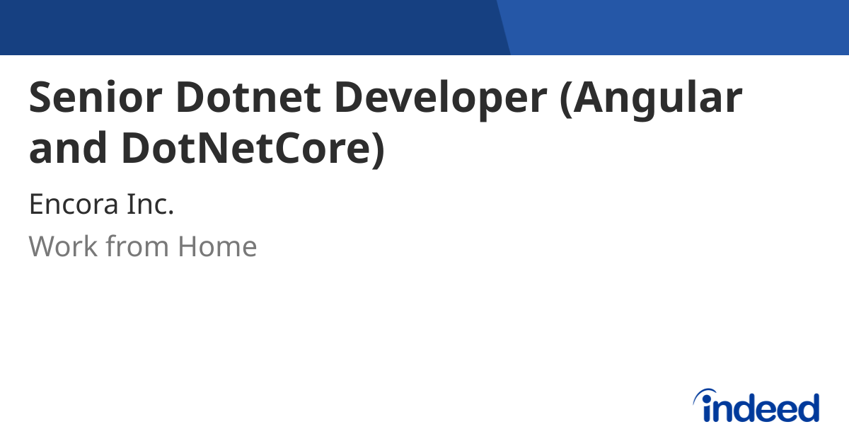 Senior Dotnet Developer (Angular and DotNetCore) - Work from Home - Indeed.com