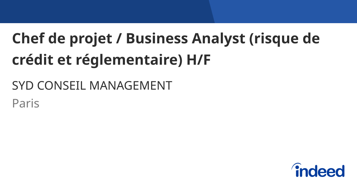 Chef de projet / Business Analyst (risque de crédit et réglementaire) H/F - Paris (75) - Indeed.com
