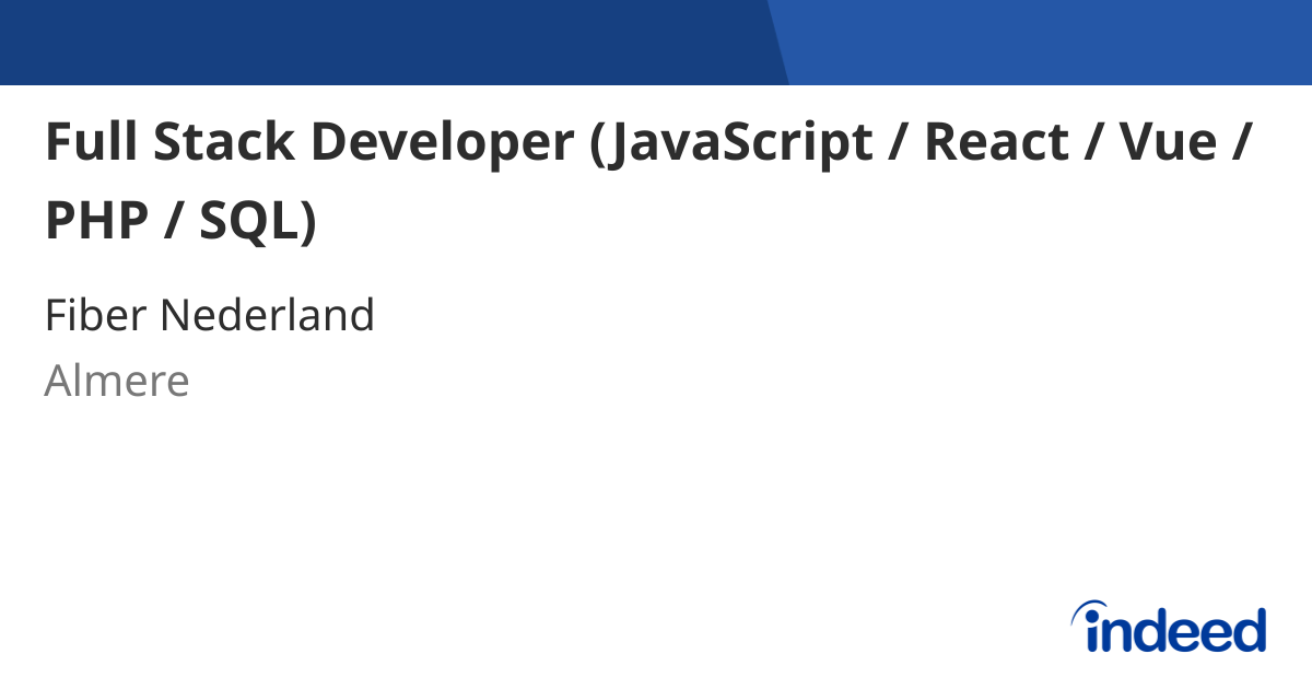Full Stack Developer (JavaScript / React / Vue / PHP / SQL) - 1322 Almere - Indeed.com